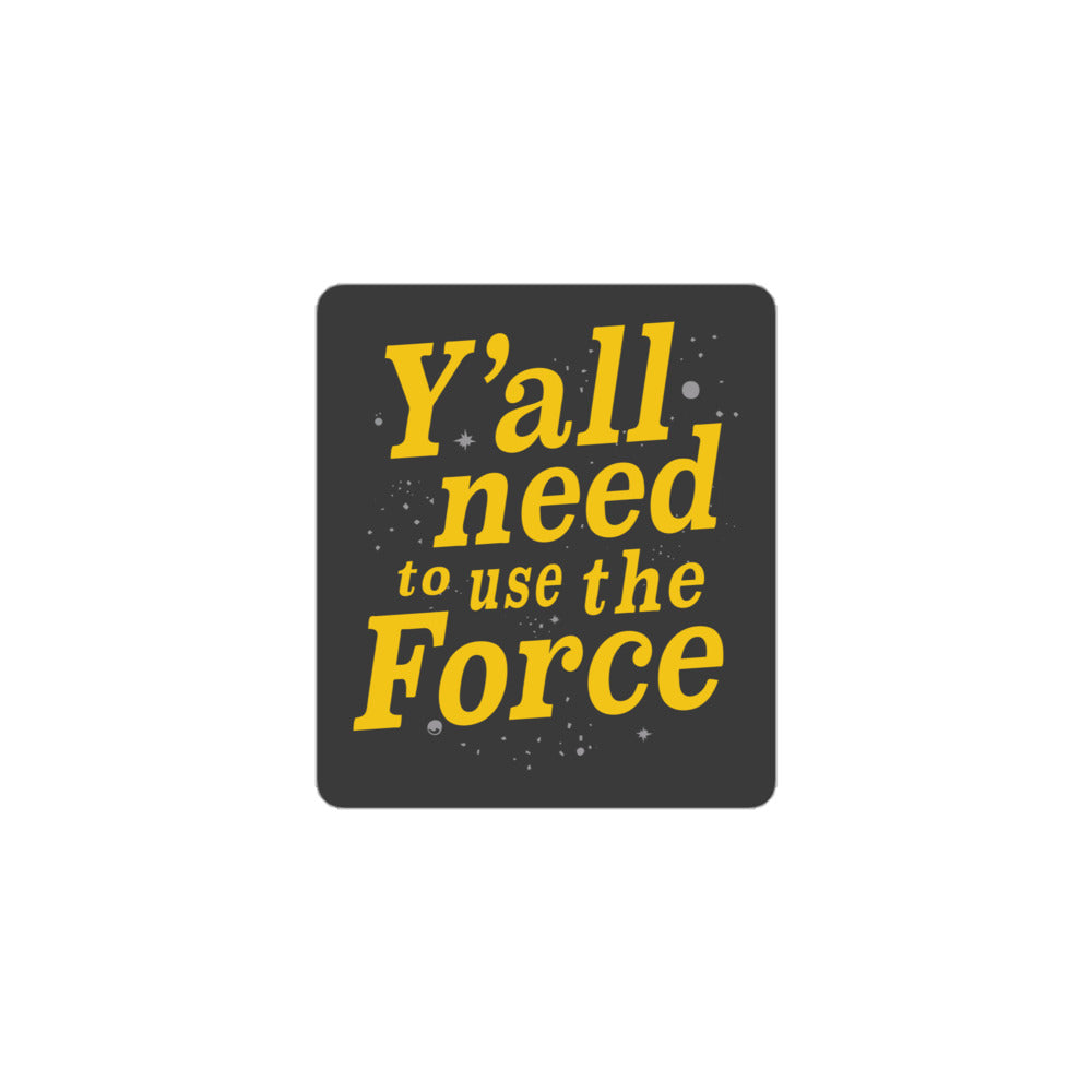 Y'all Need To Use The Force Sticker – SnorgTees.com