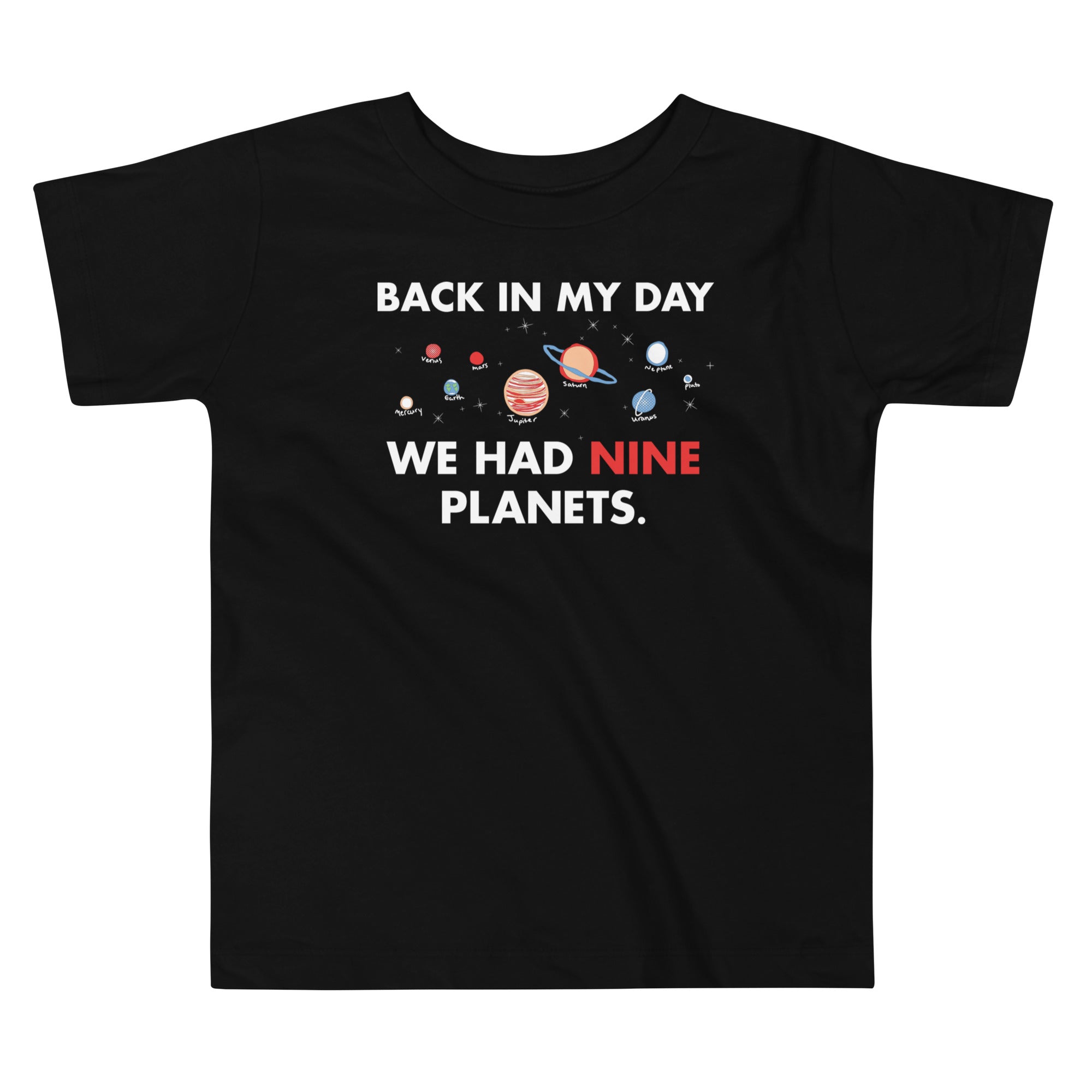 Back In My Day We Had Nine Planets Kid's Toddler Tee – SnorgTees.com