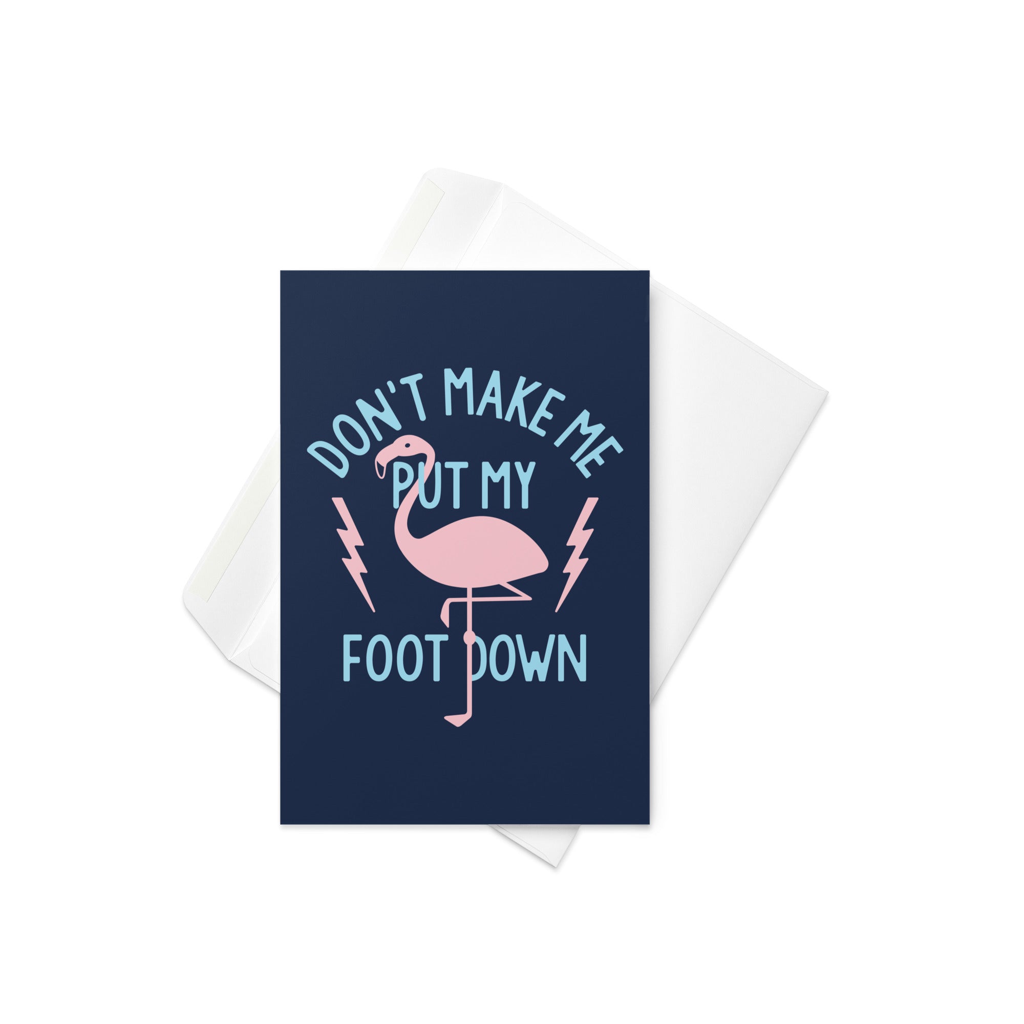 Don't Make Me Put My Foot Down Greeting Card – SnorgTees.com