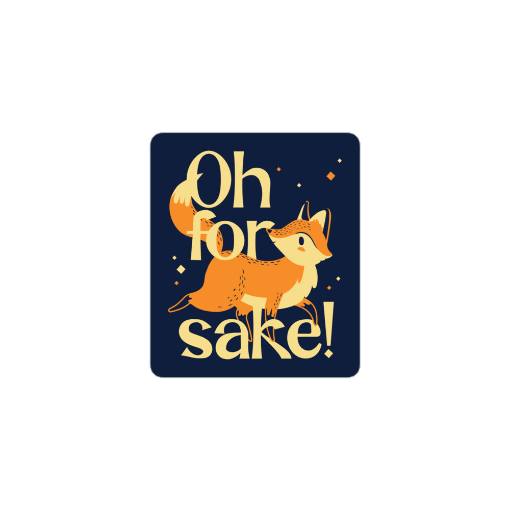 Oh For Fox Sake! Sticker – SnorgTees.com