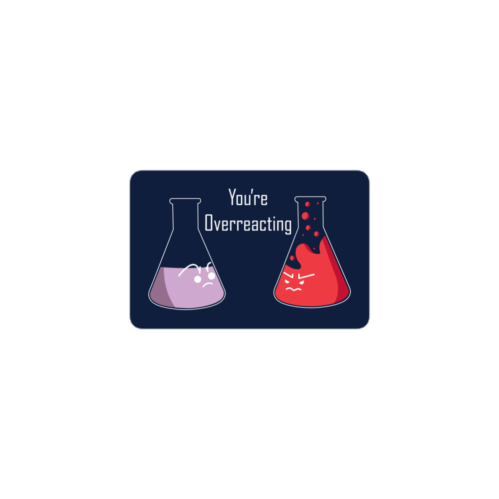 You're Overreacting Sticker – SnorgTees.com