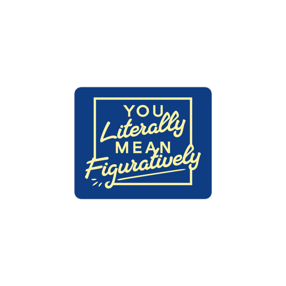 You Literally Mean Figuratively Sticker – SnorgTees.com