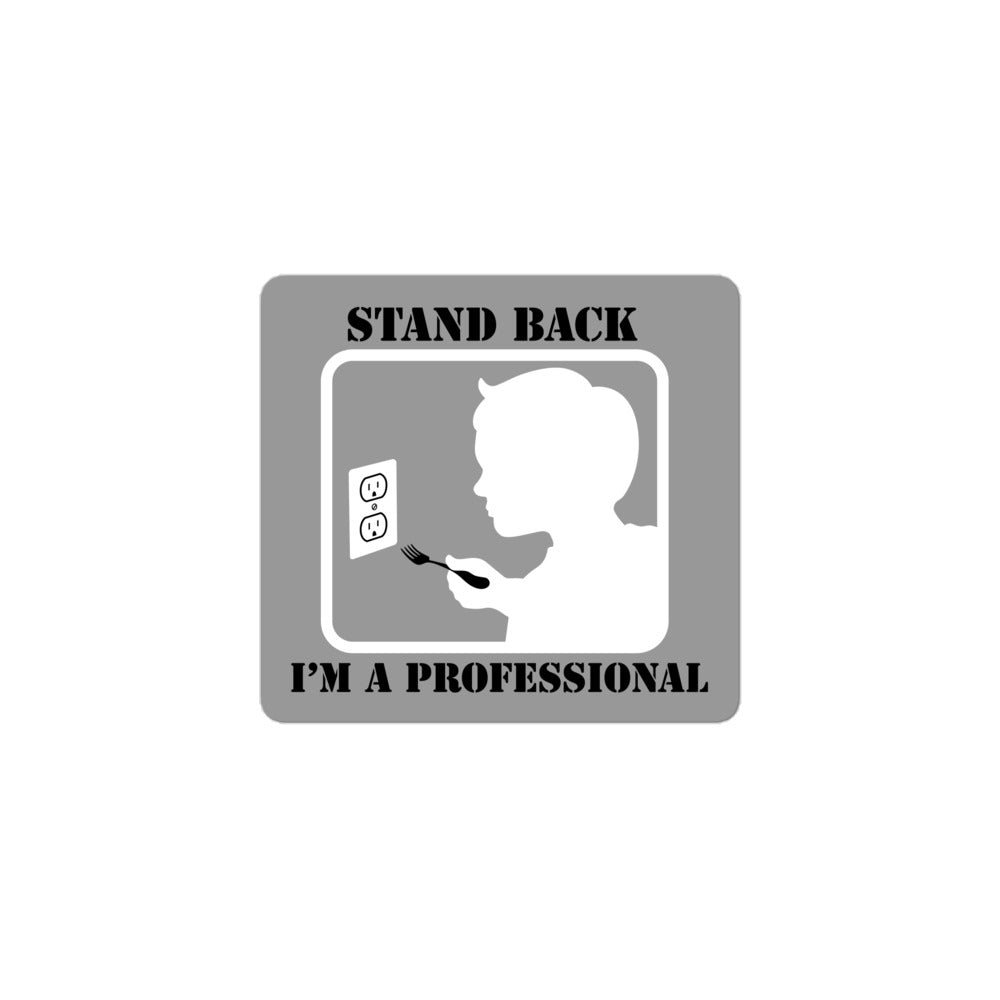 Stand Back, I'm A Professional Sticker – SnorgTees.com