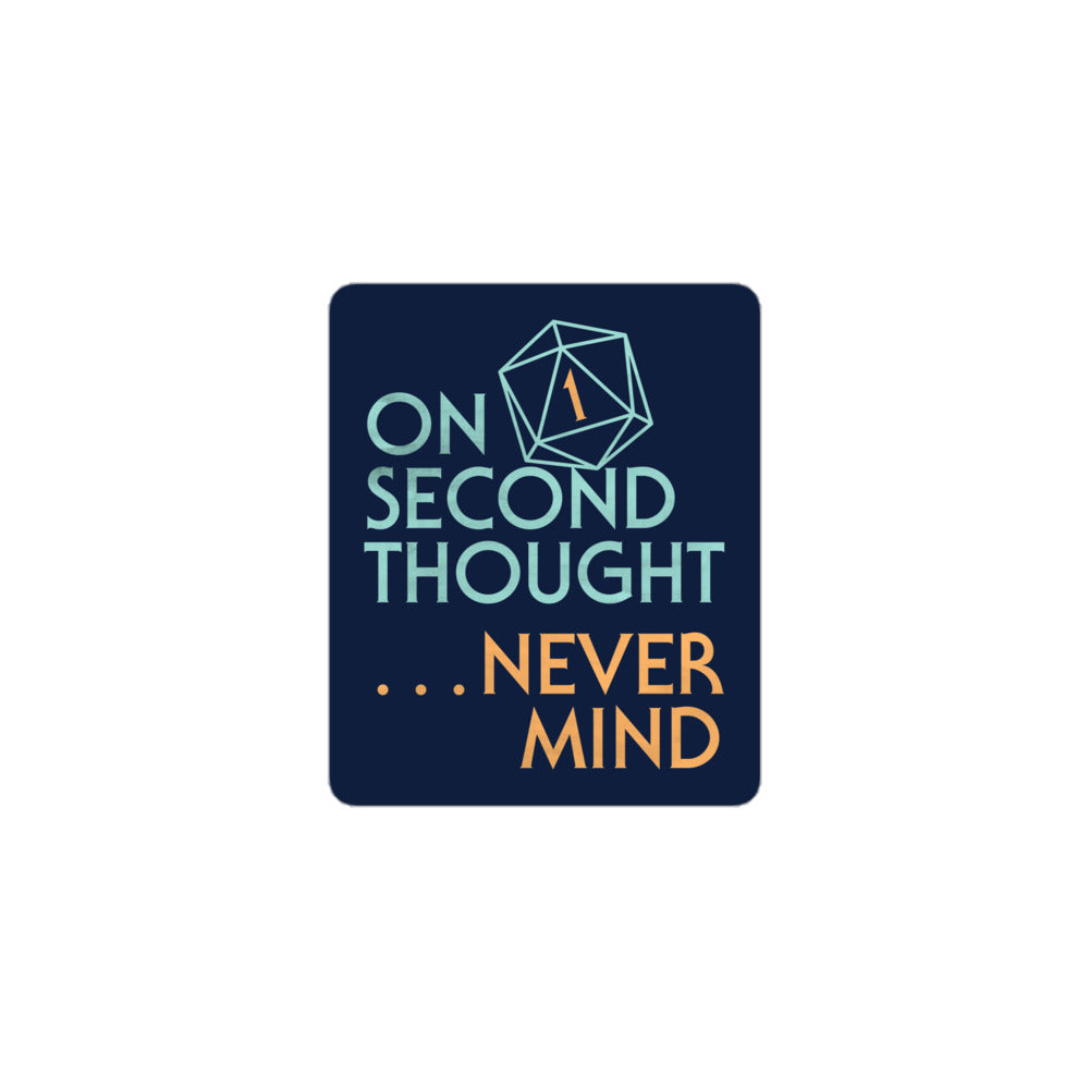 On Second Thought Never Mind Sticker – SnorgTees.com