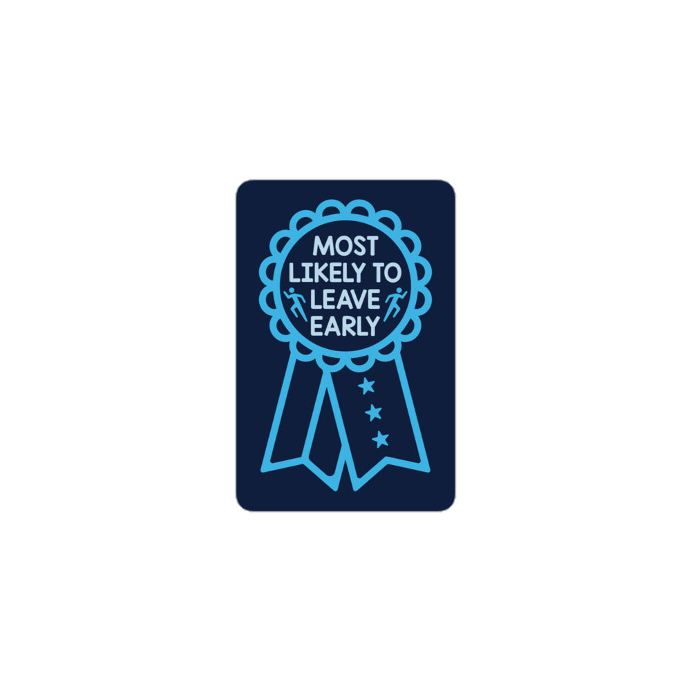 Most Likely To Leave Early Sticker – SnorgTees.com