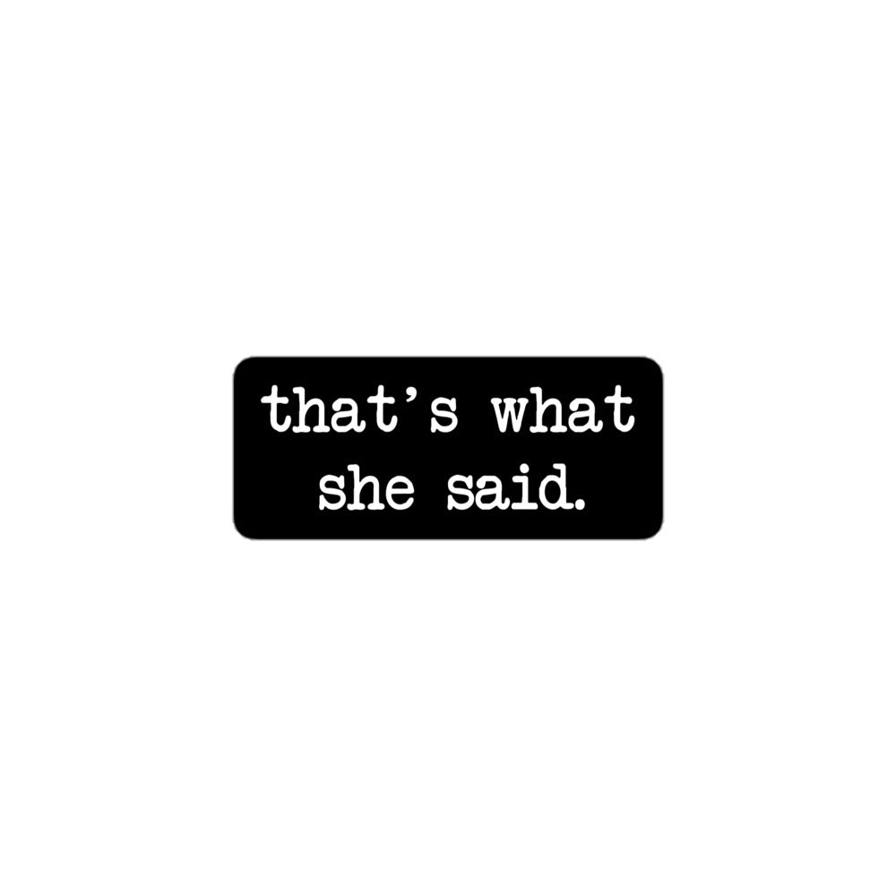 That's What She Said Sticker – SnorgTees.com
