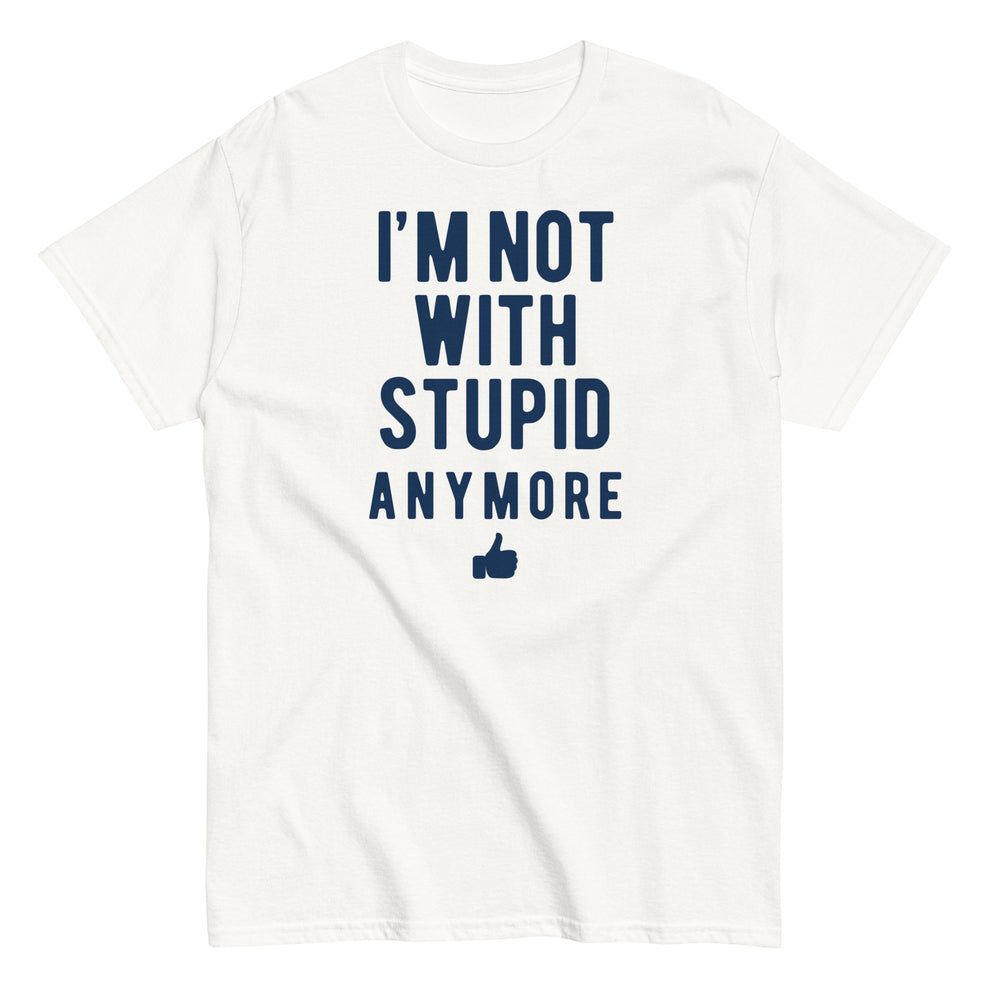 I'm Not With Stupid Anymore Men's Classic Tee – SnorgTees.com