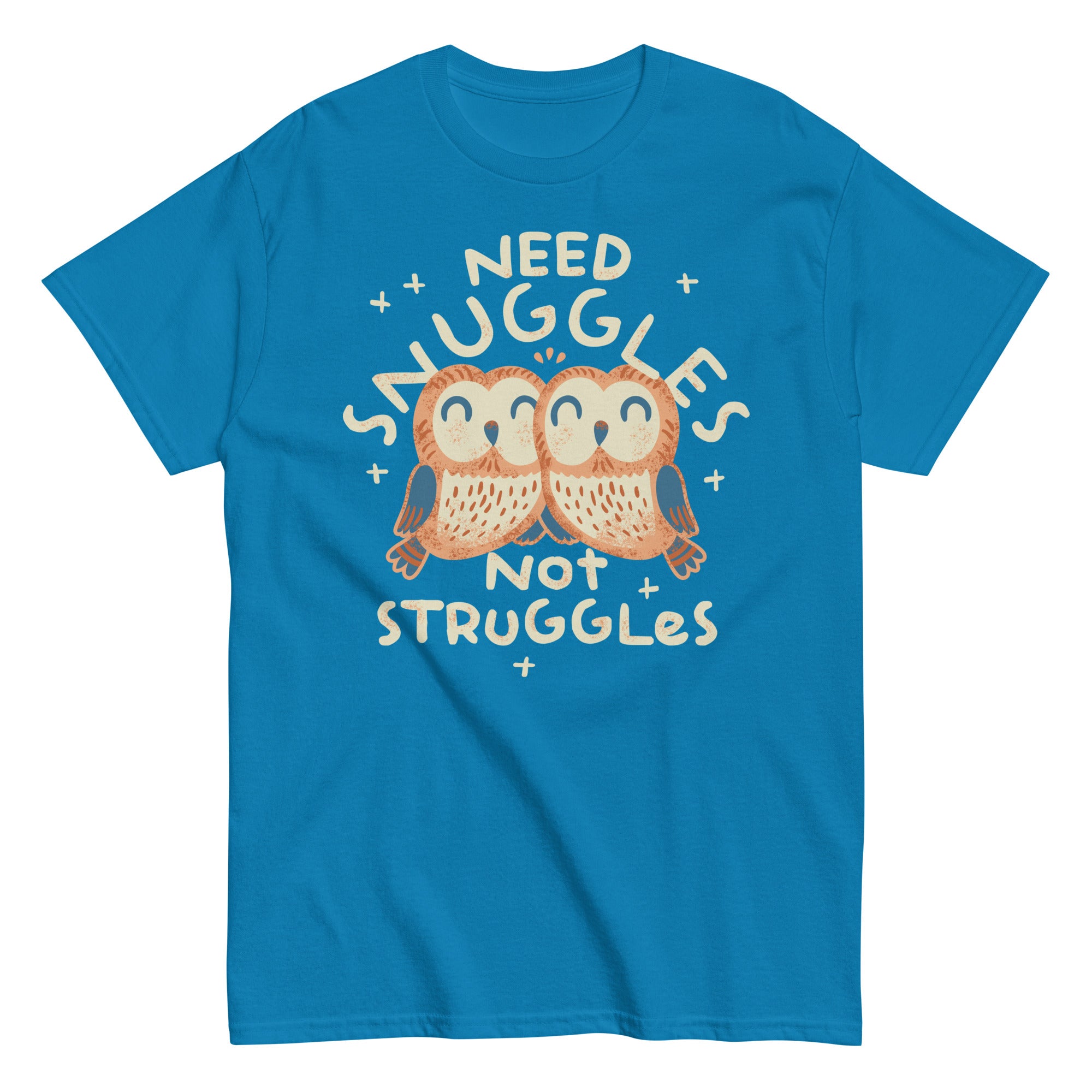 Need Snuggles Not Struggles Men's Classic Tee – SnorgTees.com