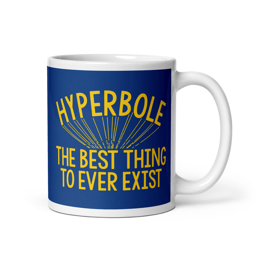 Hyperbole The Best Thing To Ever Exist Mug – SnorgTees.com