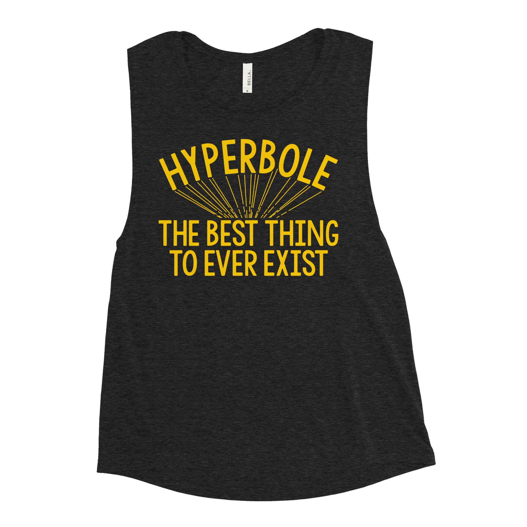 Hyperbole The Best Thing To Ever Exist Women's Muscle Tank – SnorgTees.com