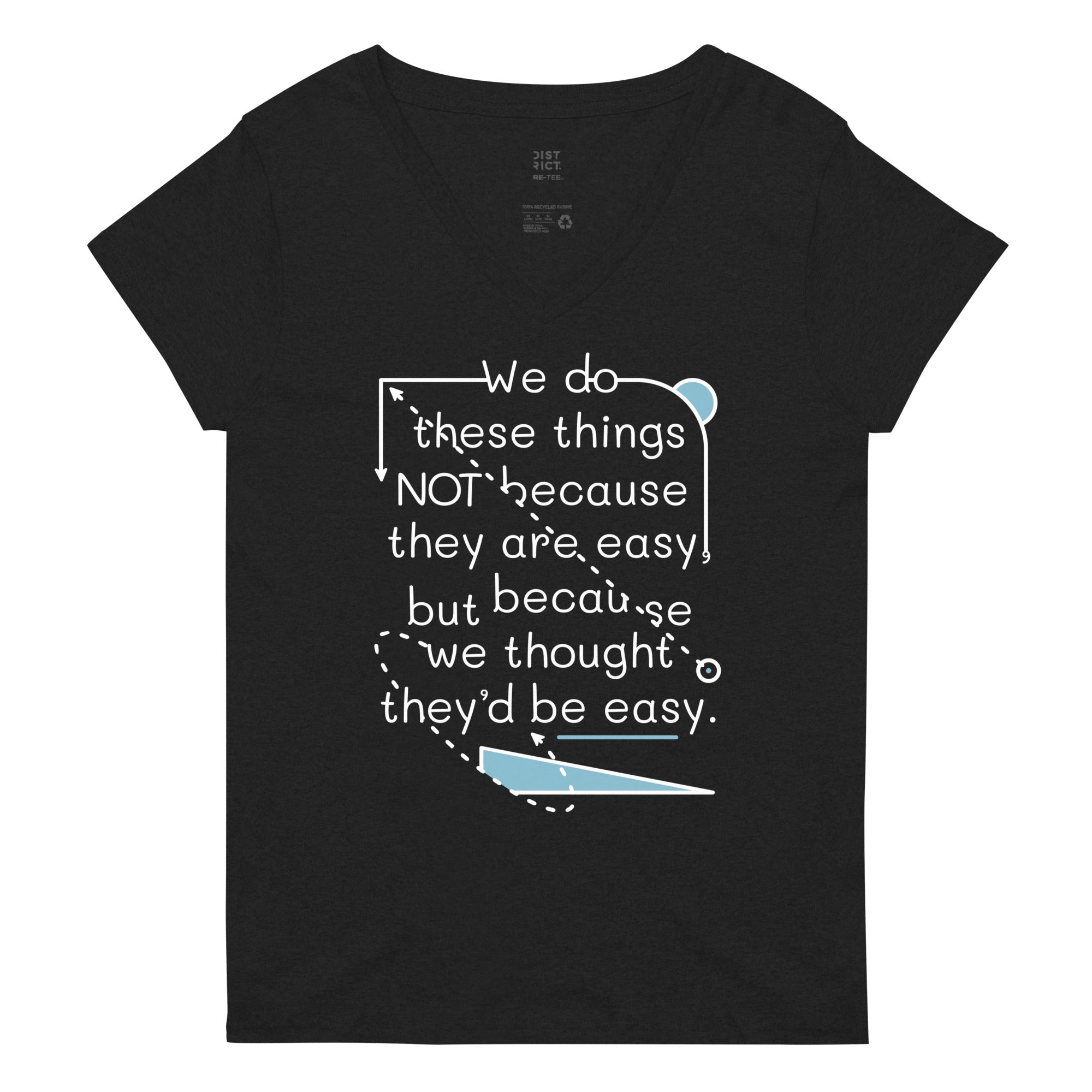 We Do These Things Not Because They Are Easy Women's V-Neck Tee ...