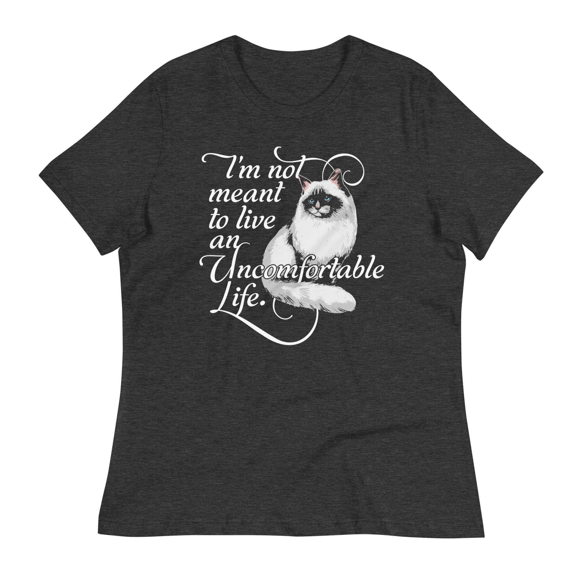 I'm Not Meant To Live An Uncomfortable Life Women's Signature Tee ...