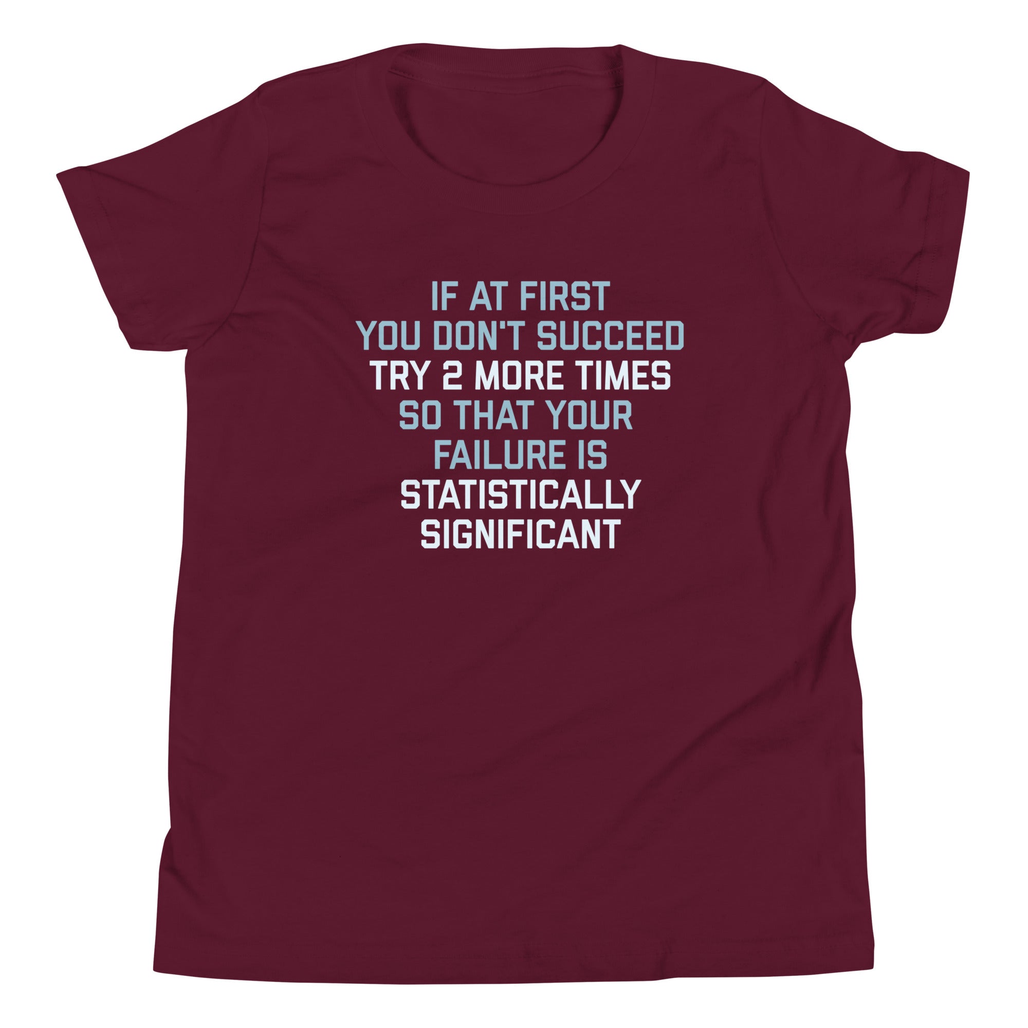 Try 2 More Times So That Your Failure Is Statistically Significant Kid ...