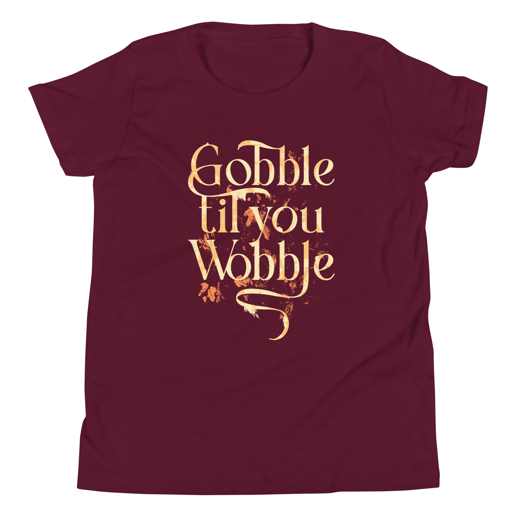 Gobble Til You Wobble Kid's Youth Tee – SnorgTees.com